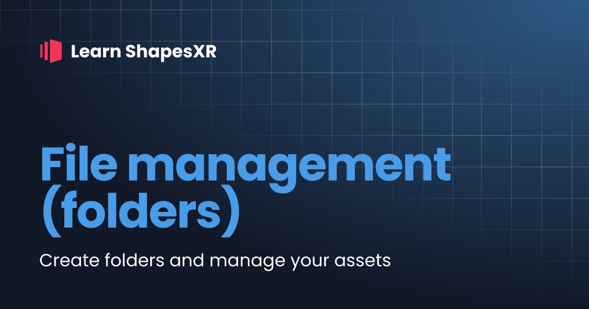 File management (folders) | Learn ShapesXR