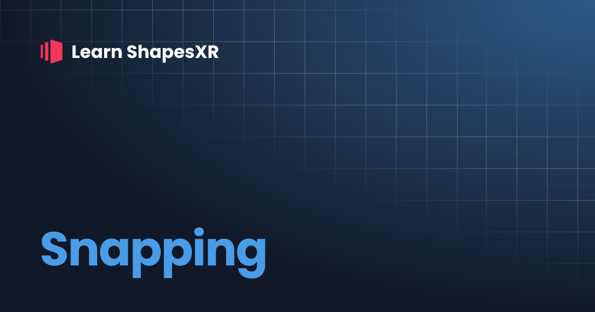 Snapping | Learn ShapesXR