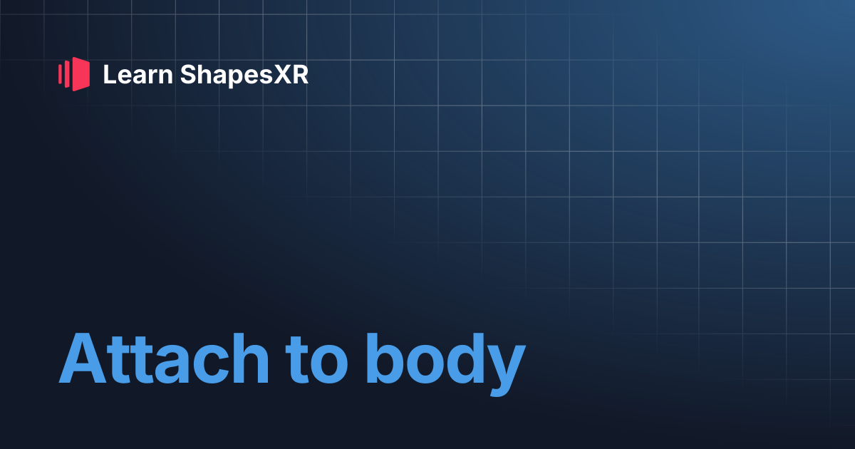 Attach to body | Learn ShapesXR