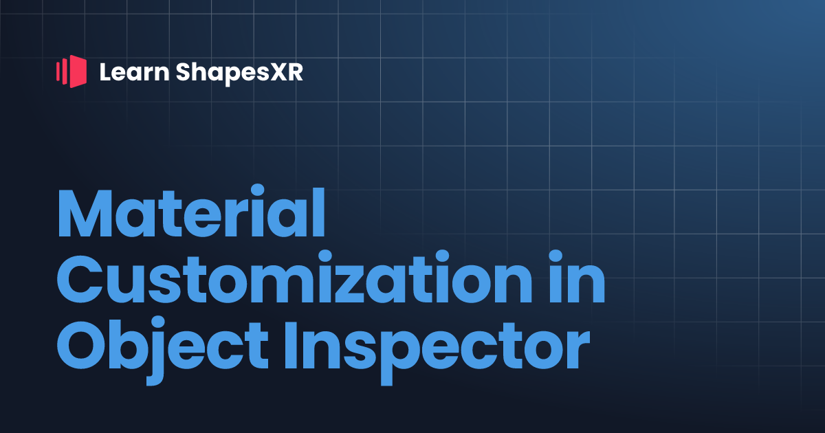Material Customization in Object Inspector | Learn ShapesXR