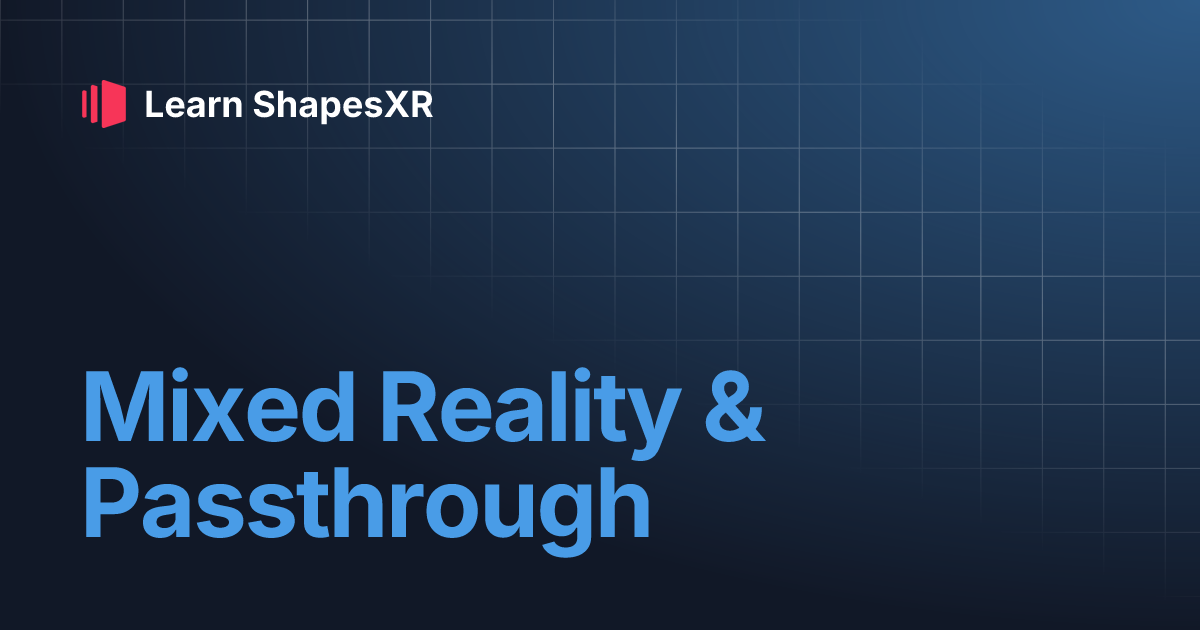 Mixed Reality & Passthrough | Learn ShapesXR