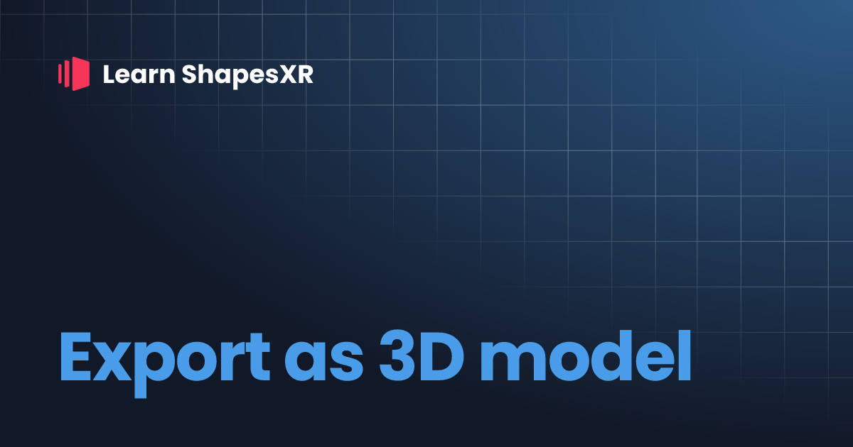 Export as 3D model | Learn ShapesXR