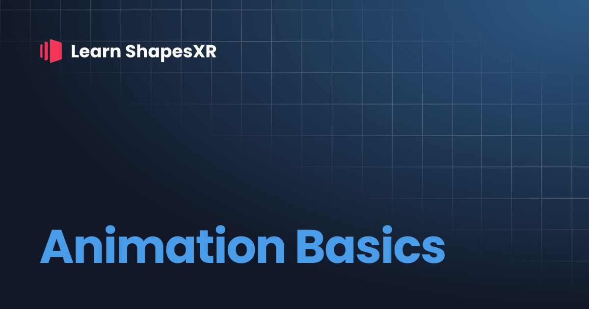 Animation Basics | Learn ShapesXR