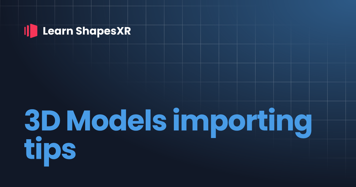 3D Models importing tips | Learn ShapesXR