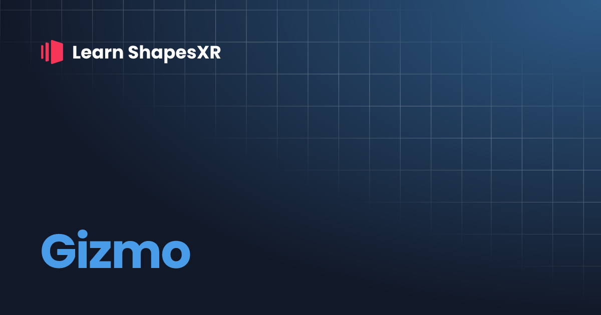 Gizmo | Learn ShapesXR