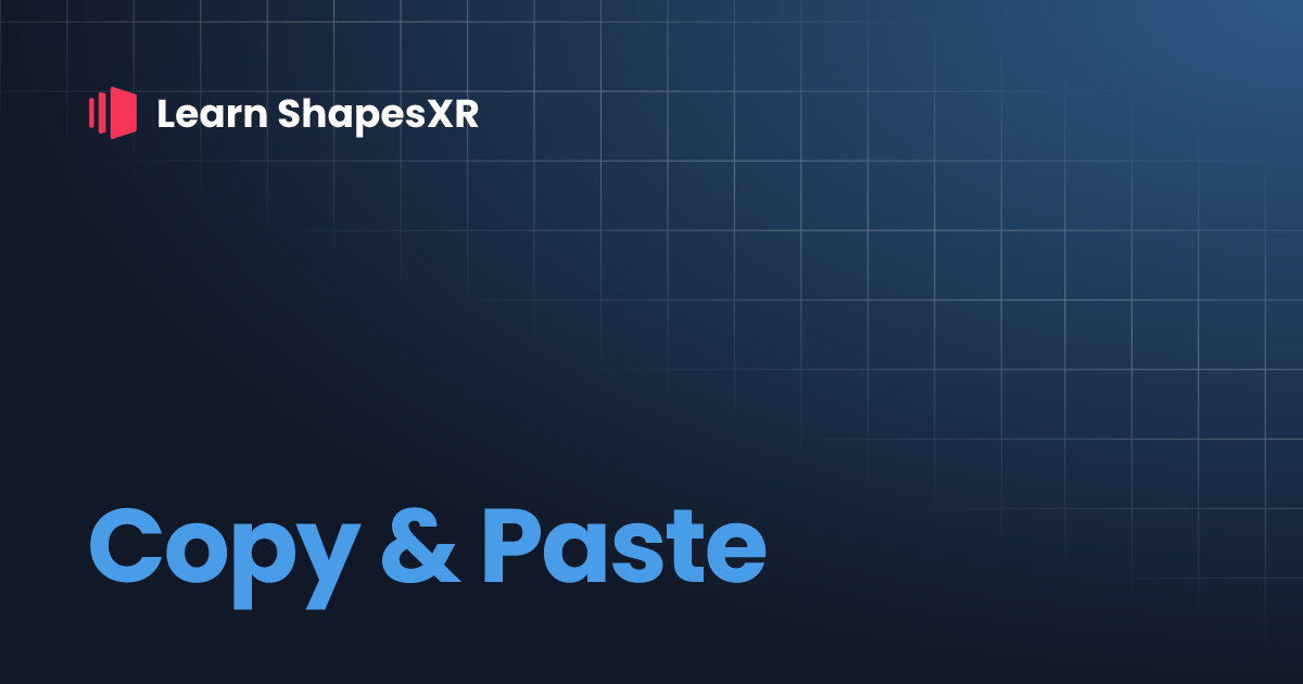 Copy & Paste | Learn ShapesXR