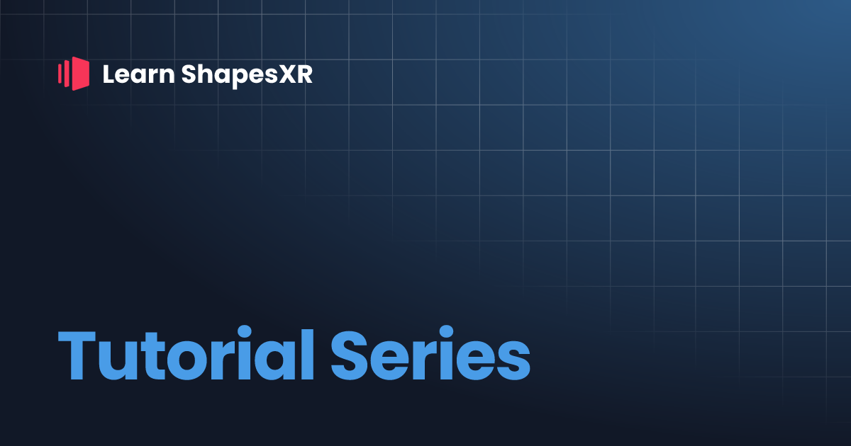 Tutorial Series | Learn ShapesXR